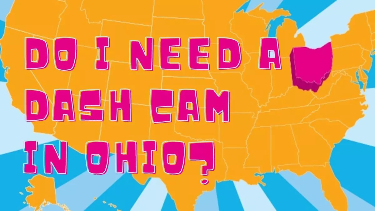 Do I Need A Dash Cam In Ohio? – Aoocci